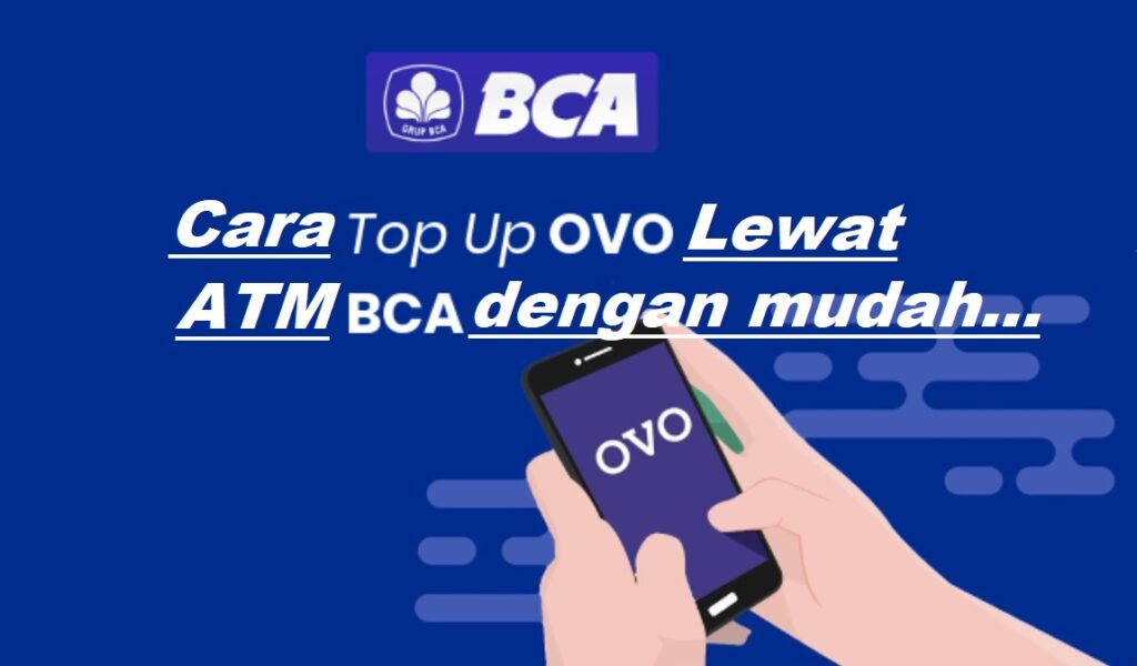 Cara Top Up Ovo Lewat BCA 2024: ATM, Mobile dan Internet