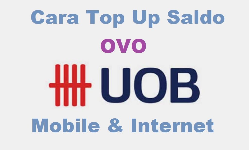 Cara Top Up OVO Lewat Bank UOB Terbaru 2024 - Katalogue.id