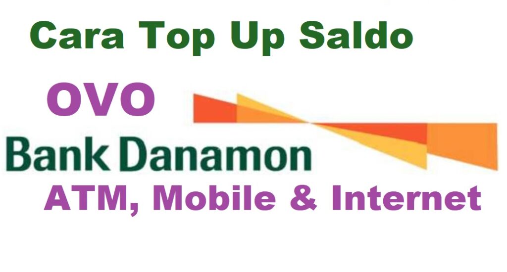 Cara Top Up OVO Lewat Bank Danamon : ATM, Mobile & Internet