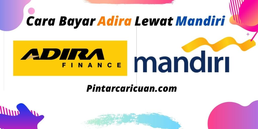 Cara Bayar Adira Lewat Mandiri : ATM, Mobile & Internet