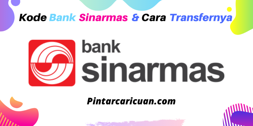 Kode Bank Sinarmas 2024 : Cara Transfer & Biaya Admin