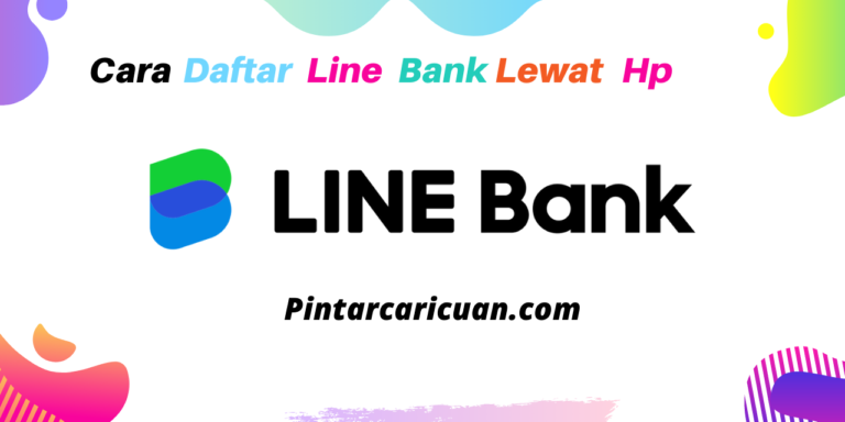 Cara Daftar Line Bank 2024: Lewat Hp, Syarat & Cashback Rp150.000